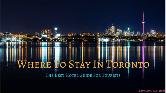 Where To Stay In Toronto - Best Areas and Hotels for First Time ...